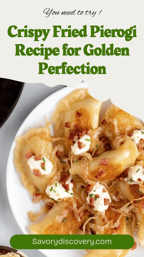 Crispy Fried Pierogi Recipe for Golden Perfection - Savory Discovery